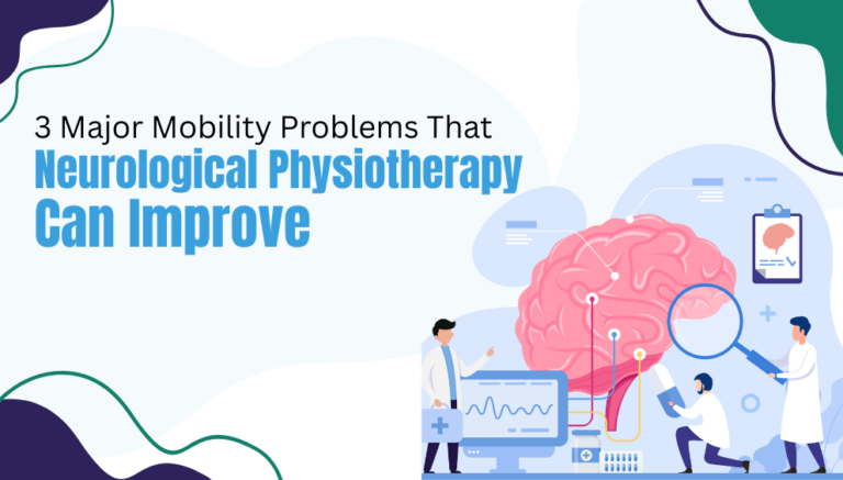 Neurological Physiotherapy in Delhi NCR Solves 3 Major Mobility ...
